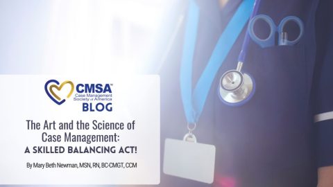 The Art and the Science of Case Management: A Skilled Balancing Act! | CMSA