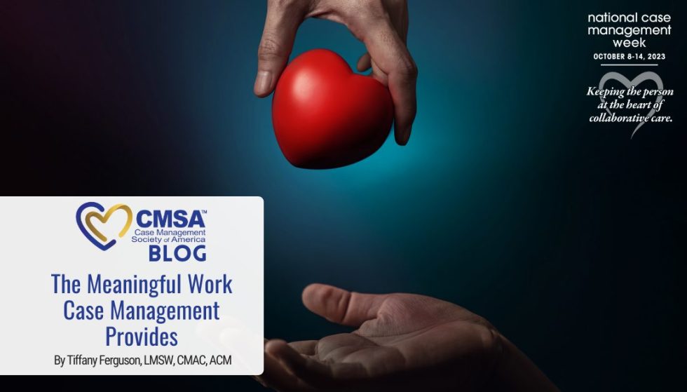 The Meaningful Work Case Management Provides - CMSA
